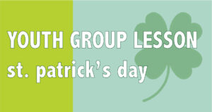 Youth Group Lesson on St. Patrick's Day